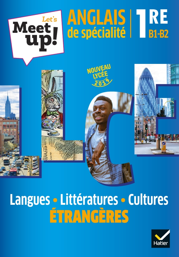 Let's Meet up ! - Anglais LLCE 1re Éd. 2019 - Livre élève | Editions Hatier