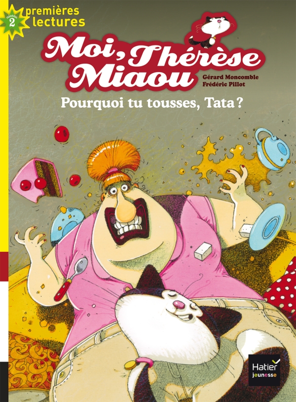 Moi, Thérèse Miaou - Pourquoi tu tousses, Tata ? CP/CE1 6/7 ans ...