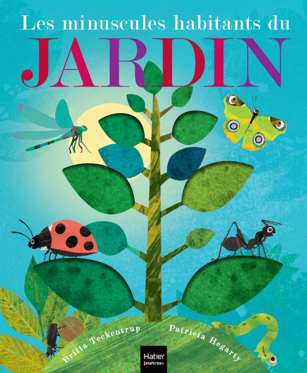 Les minuscules habitants du jardin | Editions Hatier