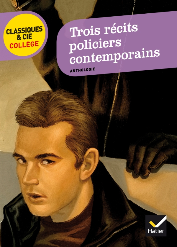 Trois récits policiers contemporains | Editions Hatier