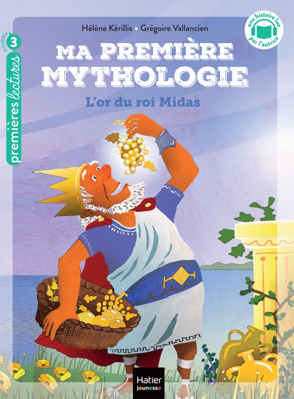 Ma première mythologie - L'or du roi Midas CP/CE1 6/7 ans | Editions Hatier