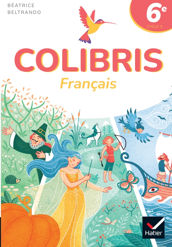 Colibris 6e - Ed. 2025 - Livre élève | Editions Hatier